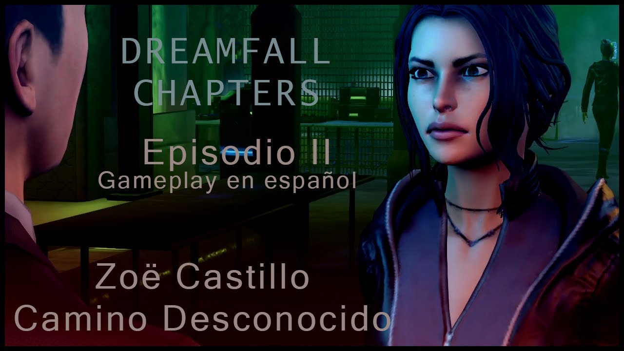 Dreamfall Chapters Capítulo 2 parte 2: Zoe Castillo camino Desconocido ...