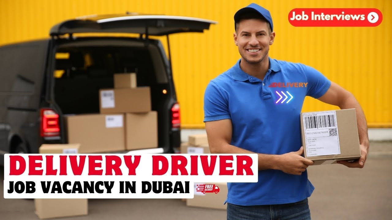 Delivery Driver Jobs in UAE Dubai 2024 | Dubai Driver Job Vacancy - YouTube