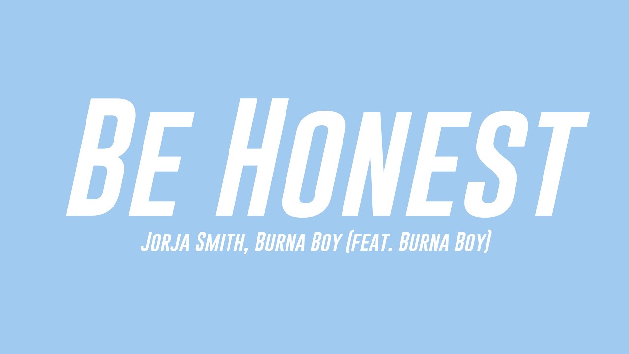 Be Honest - Jorja Smith, Burna Boy (feat. Burna Boy) [Lyrics Video] 🎙 ...