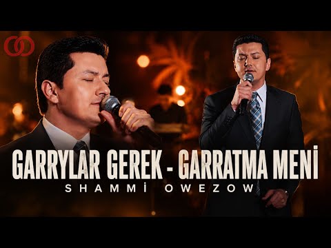 GARRYLAR GEREK - GARRATMA MENİ, HEZRET ALYDYR - Shammi Owezow (Janly Ses 2026) Nury Meredow Aydymlar