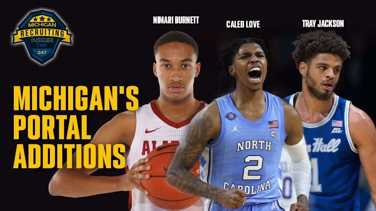 Michigan's portal additions - What impact will Nimari Burnett, Tray Jackson, & Caleb Love make ...