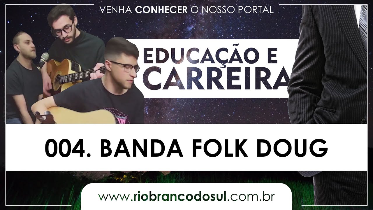 Educação e Carreira #004 - Banda Folk Doug - Portal de Rio Branco do ...