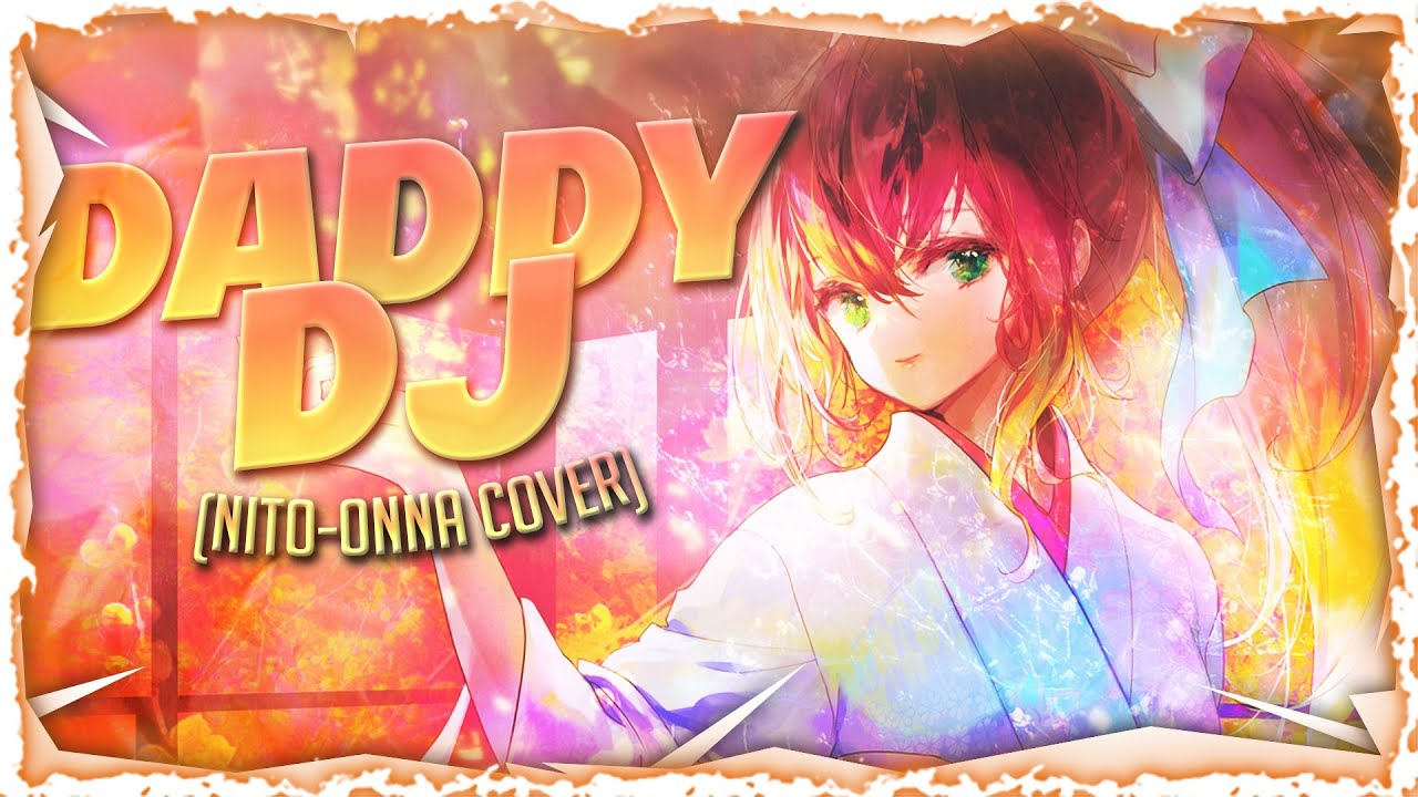 Nightcore - Daddy DJ (Nito Onna Cover) (Lyrics) - YouTube