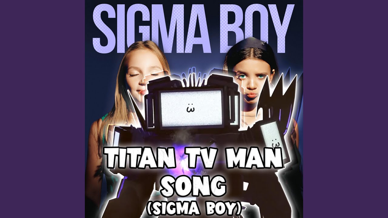 TITAN TV MAN SONG (Sigma Boy) - YouTube