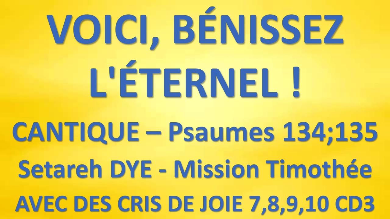 #8 VOICI, BÉNISSEZ L'ÉTERNEL – Psaumes 134;135 Setareh Dye Mission ...