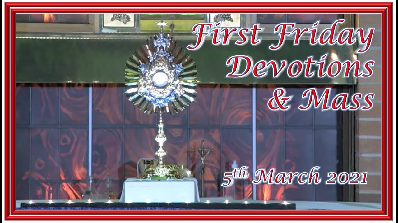 First Friday Devotions & Mass, 5th March 2021. - YouTube