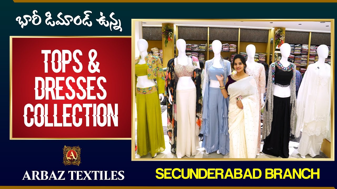 Latest Tops & Dresses Collections at Arbaz Textiles Secunderabad Branch ...