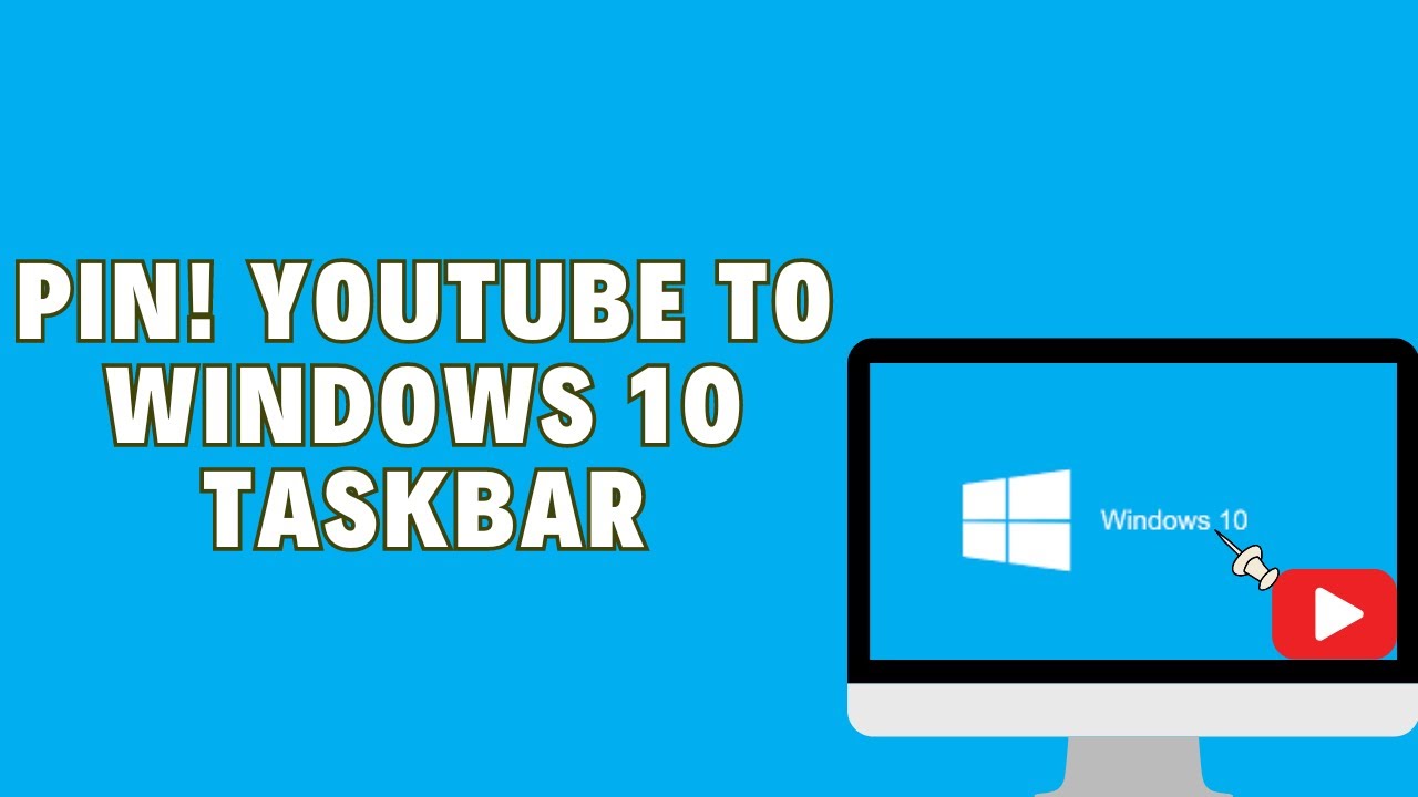 How To Pin YouTube To Windows 10 Taskbar | Direct Access Youtube ...