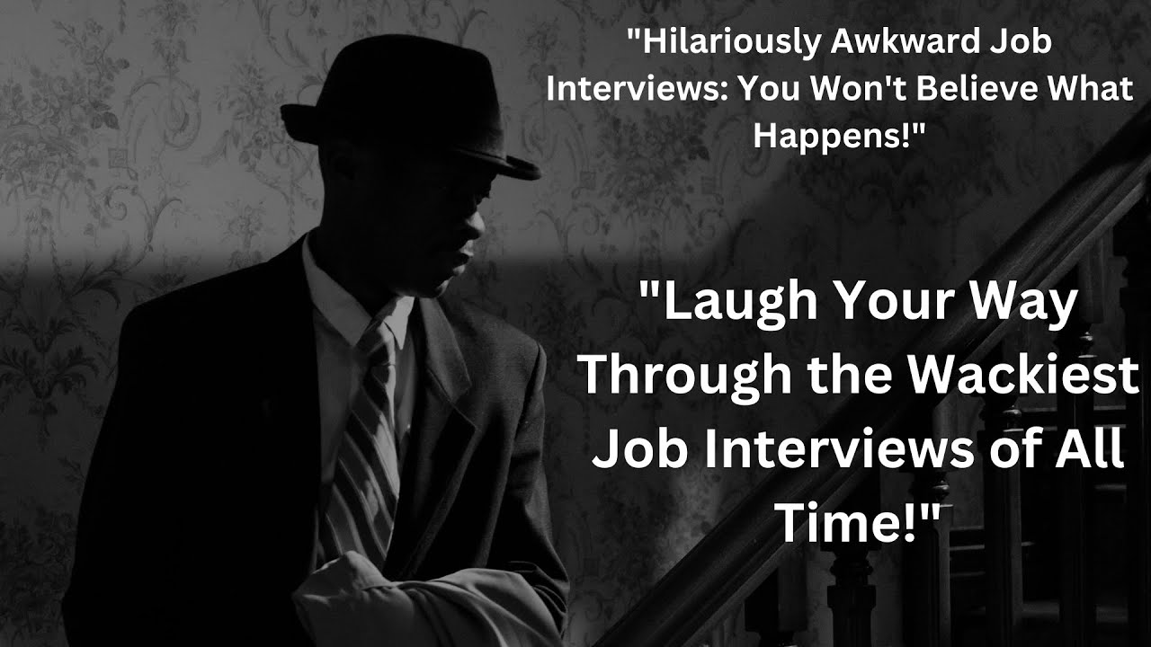 The Craziest Job Interviews Ever: Prepare to Laugh Out Loud!" - YouTube