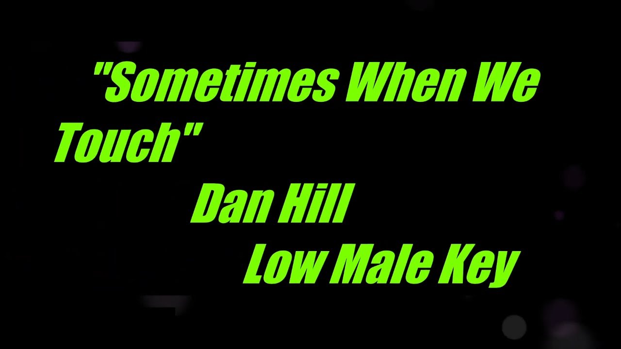 Sometimes When We Touch by Dan Hill Low Male Key Karaoke - YouTube