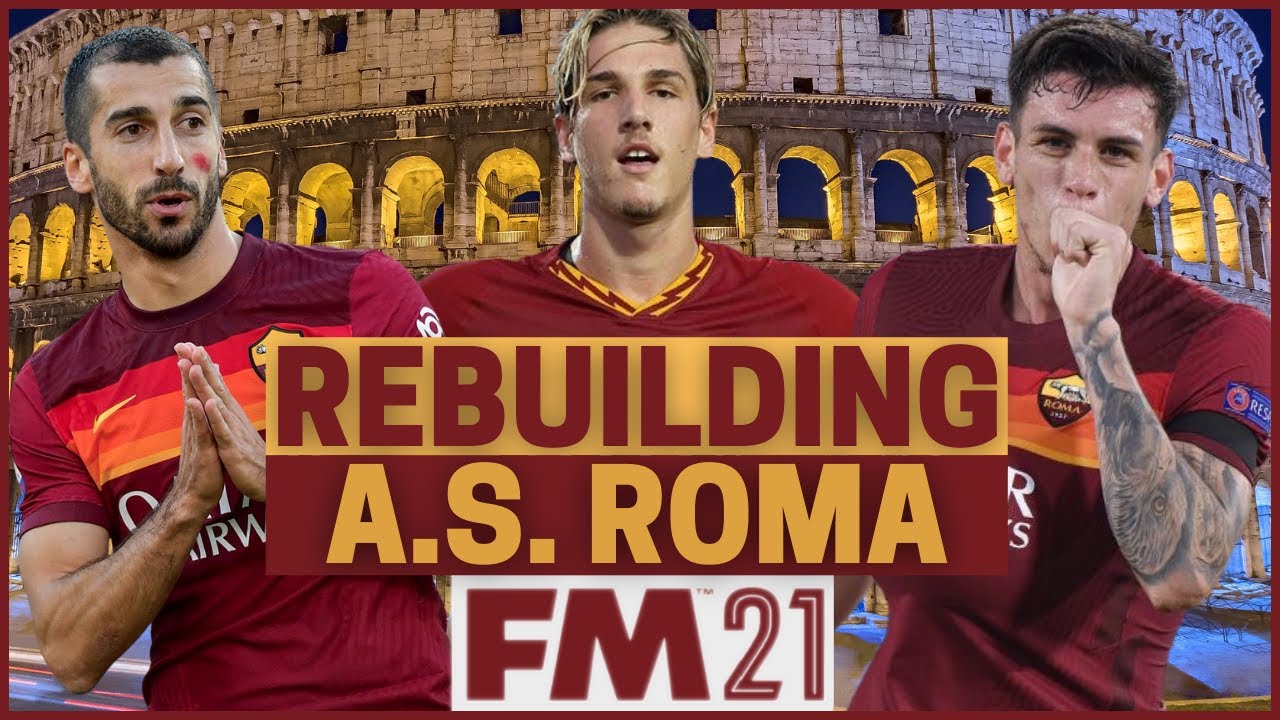 Rebuilding AS Roma - FM21 Rebuild - Football Manager 2021 - YouTube