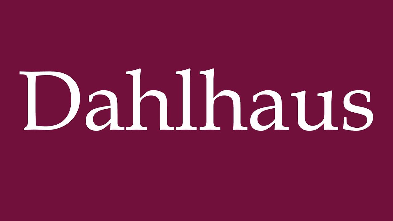 How to Pronounce ''Dahlhaus'' Correctly in German - YouTube