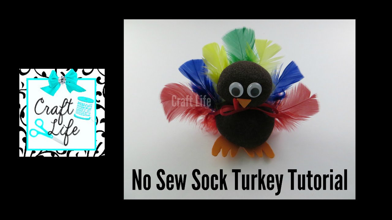 Craft Life ~ No Sew DIY Sock Turkey Tutorial for Thanksgiving - YouTube
