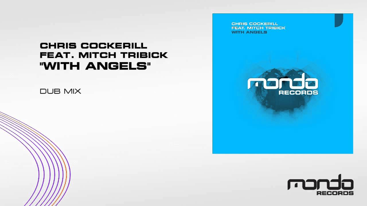 Chris Cockerill feat. Mitch Tribick "With Angels" [Dub Mix] (Mondo ...