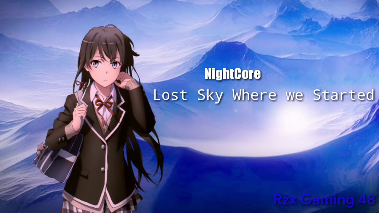 [NightCore 🎶 Lost Sky Where we Started] - YouTube