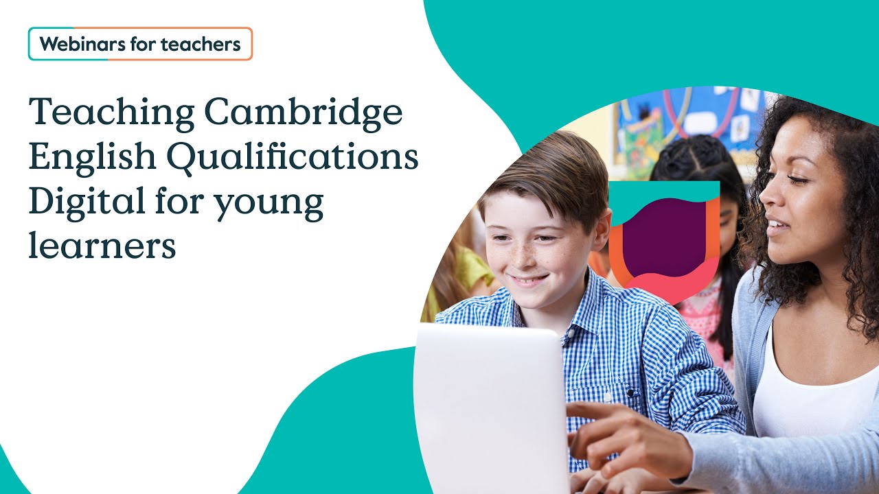 Teaching Cambridge English Qualifications Digital for young learners ...