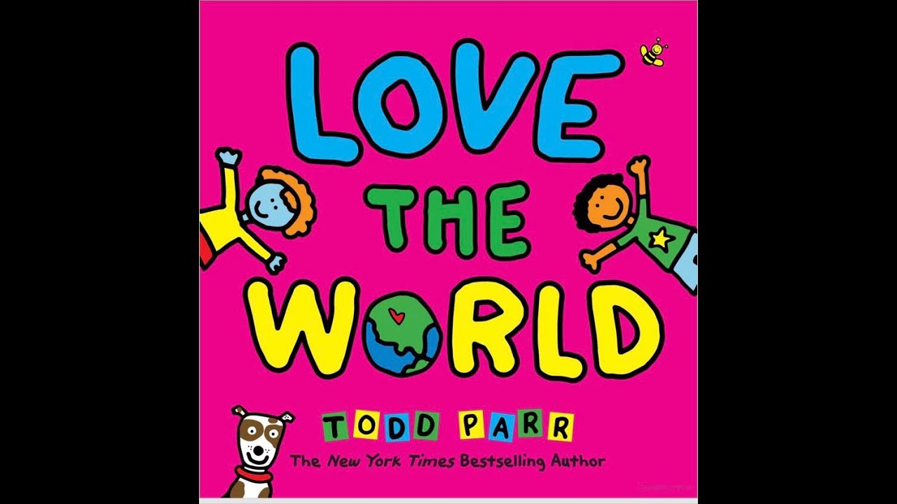 [Read Aloud Kids Book] Love the World Book by Todd Parr - YouTube