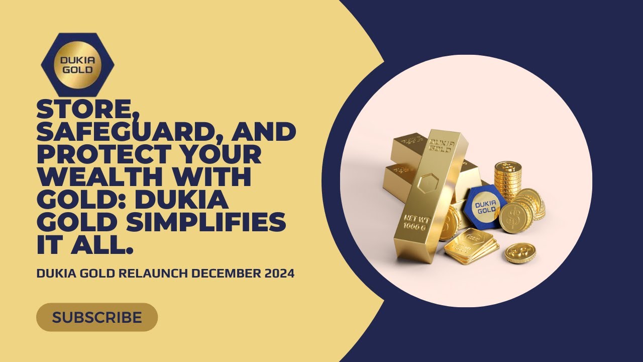 Store, Safeguard, and Protect Your Wealth with Gold: Dukia Gold ...