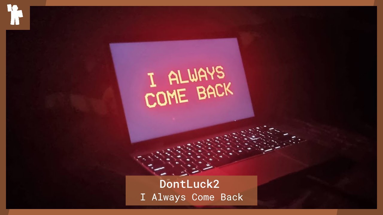 DontLuck2 - I Always Come Back - YouTube