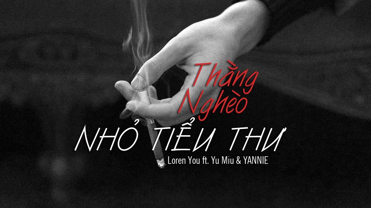Thằng Nghèo Và Nhỏ Tiểu Thư | Loren You ft. Yu Miu & YANNIE | Official ...