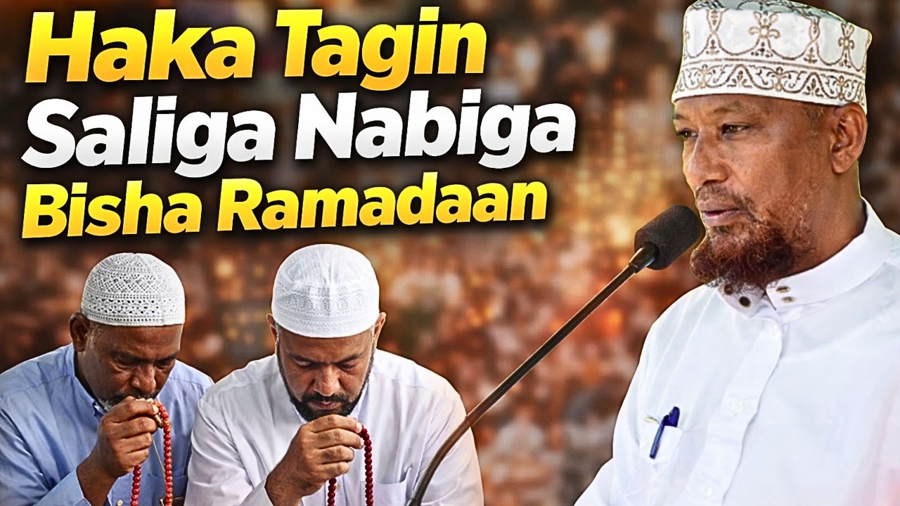 Haka Tagin Saliga Nabiga Bisha Ramadaan Sh Hassan Khalif - YouTube