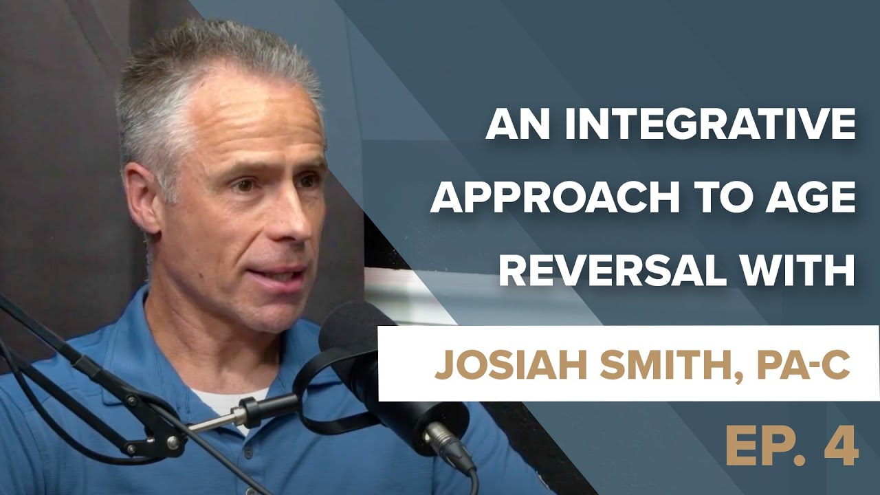 Episode 4: An Integrative Approach to Age Reversal with Josiah Smith, PA-C - YouTube