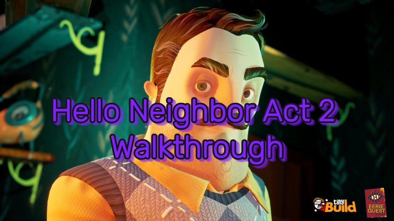 Hello Neighbor Act 2 Walkthrough - YouTube