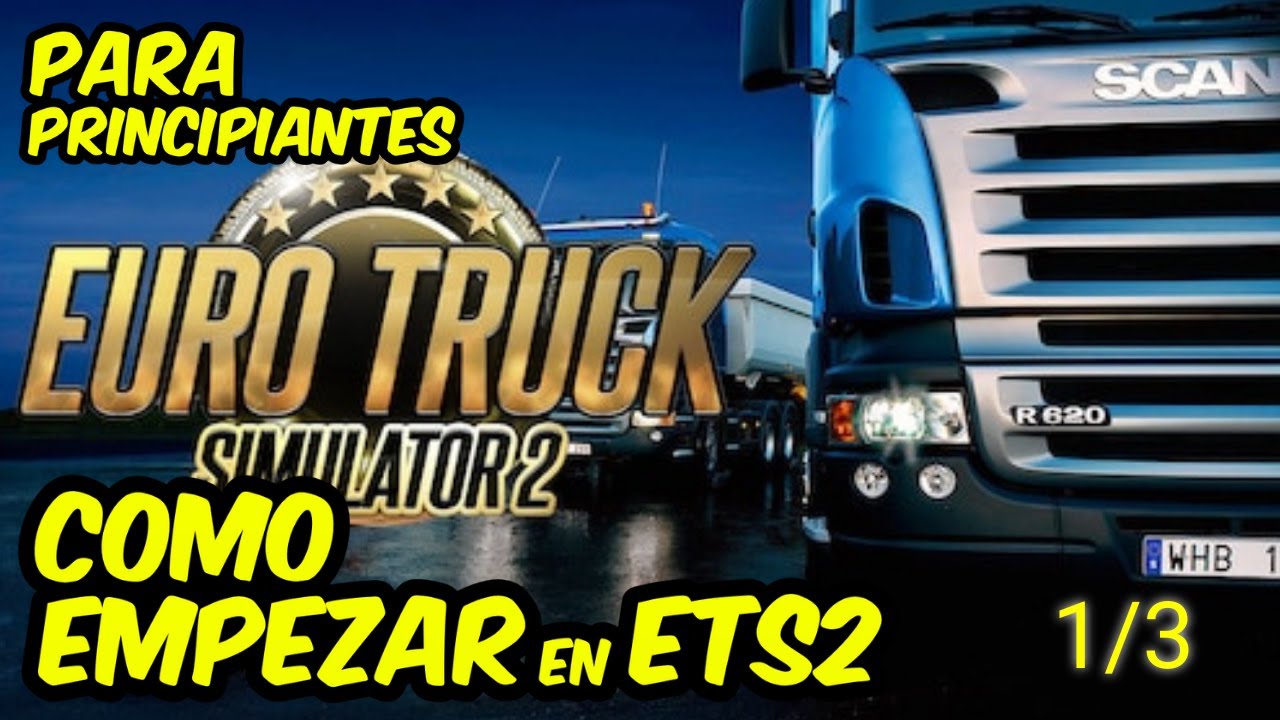 TUTORIAL PARA EMPEZAR DESDE CERO EN ETS 2 EN 2023 - VIDEO 1/3 ...