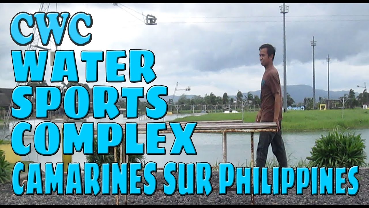 CWC WATERSPORTS COMPLEX CAMARINES SUR Philippines - YouTube