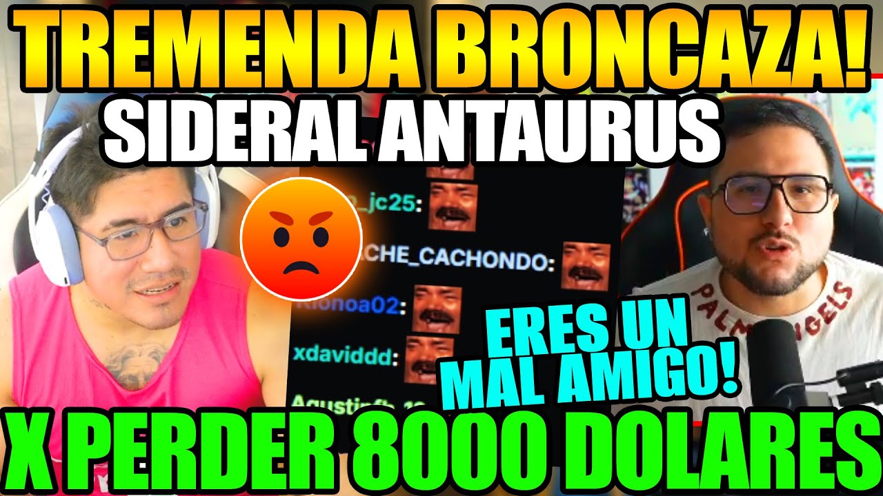 😲Tremenda Broncaza!😲 Antaurus se pelea con sideral por perder mas de ...