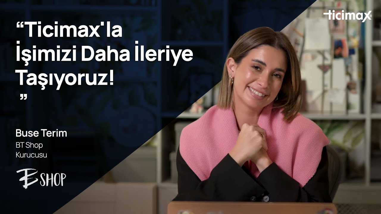 Ticimax'la İşimizi Daha İleriye Taşıyoruz! | Buse Terim BT SHOP’un E ...