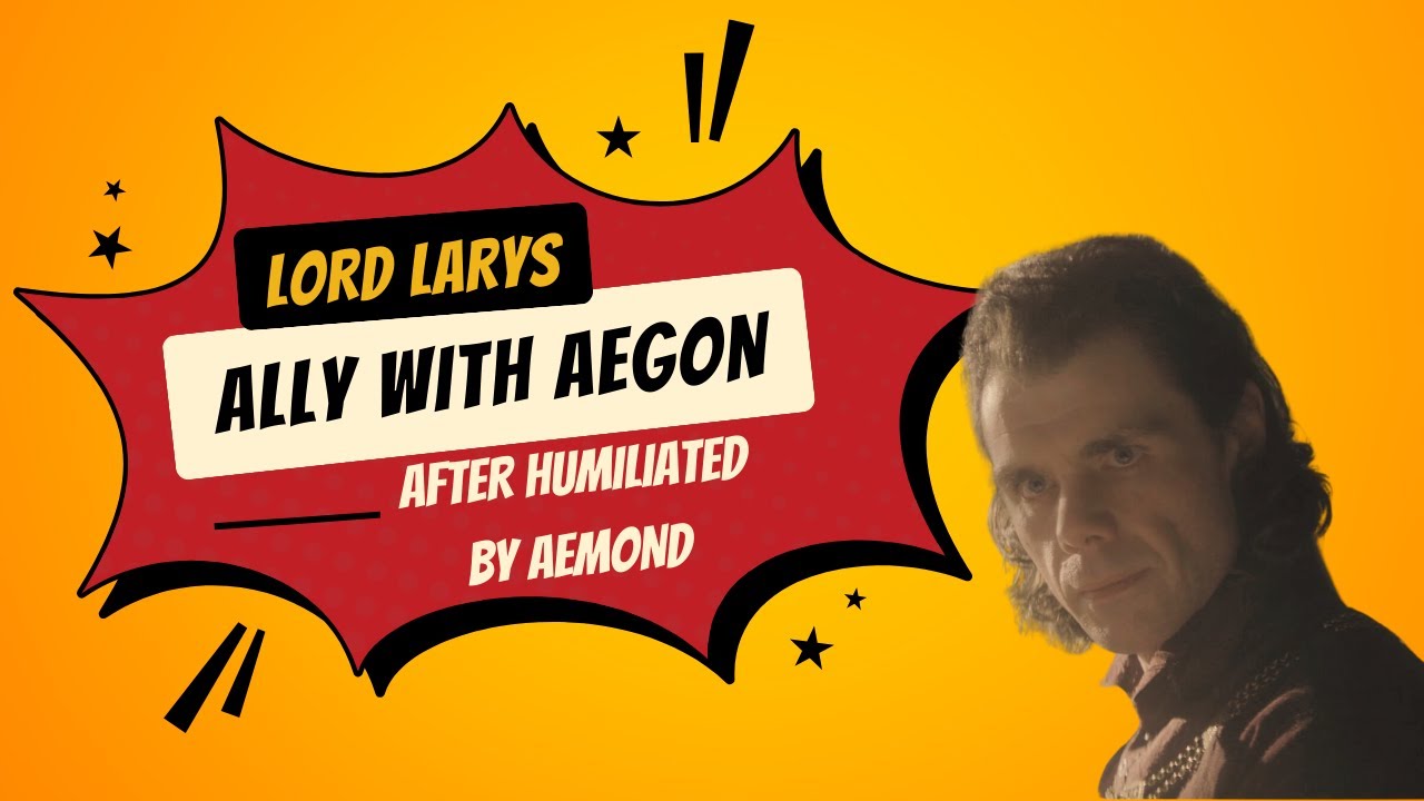 Lord Larys ally with Aegon II after humiliated by Aemond - YouTube