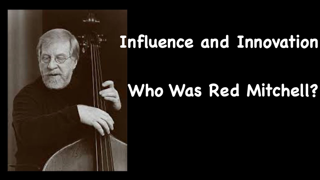 Influence and Innovation. Who Was Red Mitchell? - YouTube