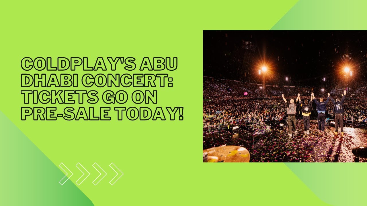 Coldplay's Abu Dhabi Concert: Tickets Go on Pre-Sale Today! - YouTube