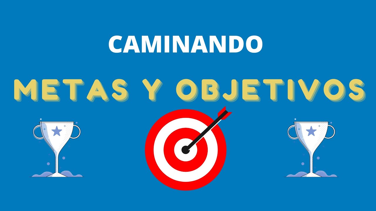 CAMINANDO: METAS Y OBJETIVOS DURANTE LA PANDEMIA - YouTube