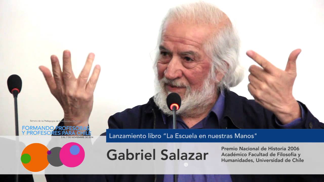 Gabriel Salazar | Presentación Libro "La escuela en nuestras manos ...