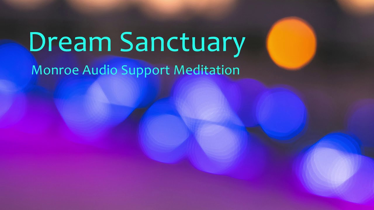 Monroe Audio Support Meditation - Dream Sanctuary by The Monroe ...