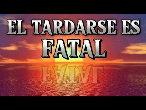 EL TARDARSE ES FATAL - YouTube