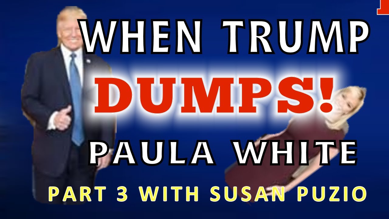 WHEN TRUMP DUMPS PAULA WHITE - PART 3 - WITH SUSAN PUZIO - YouTube
