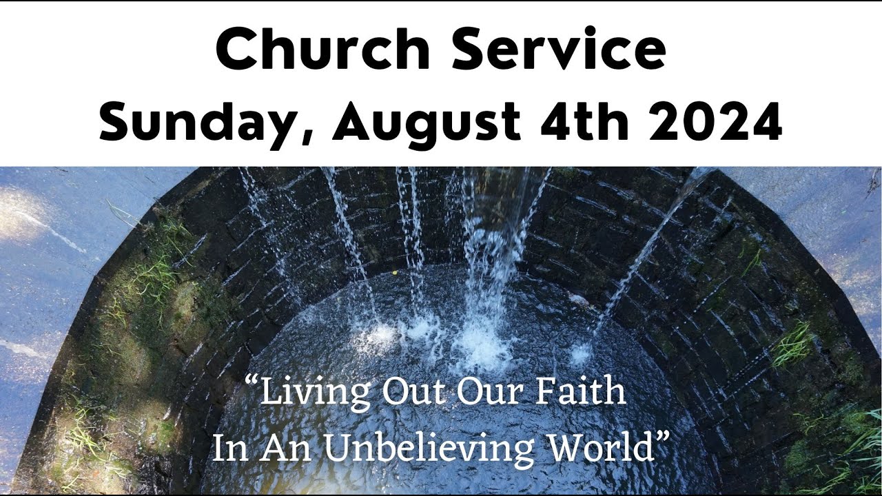 8/4/24 - "Living Out Our Faith In An Unbelieving World" - John 4:1-42 ...