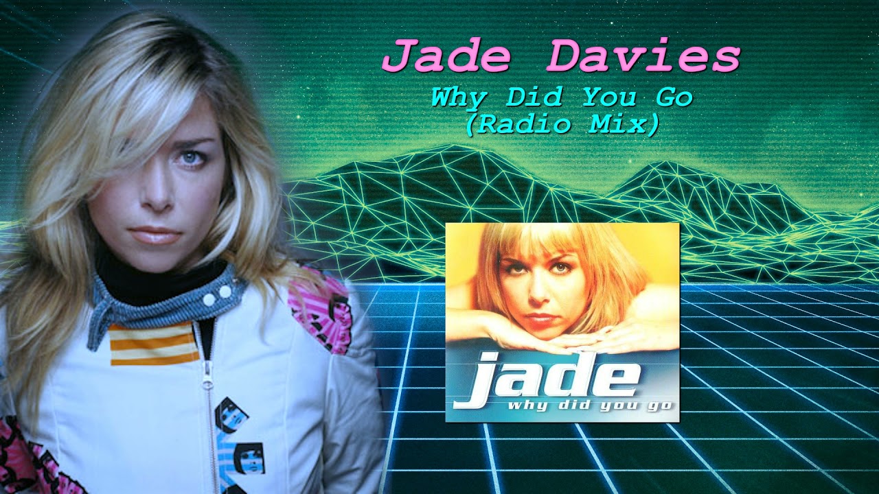Jade Davies - Why Did You Go (Radio Mix) - YouTube