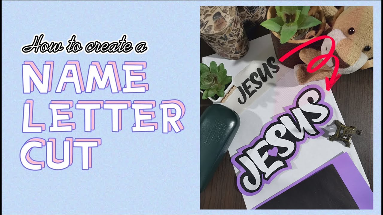 HOW TO CREATE A NAME LETTER CUT/ART - YouTube