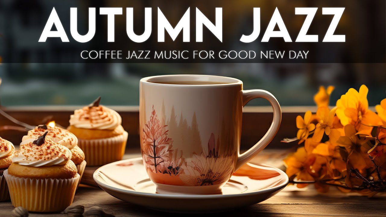 Autumn Jazz 🂠Sweet Morning Coffee Music And Soft Piano Jazz Music To