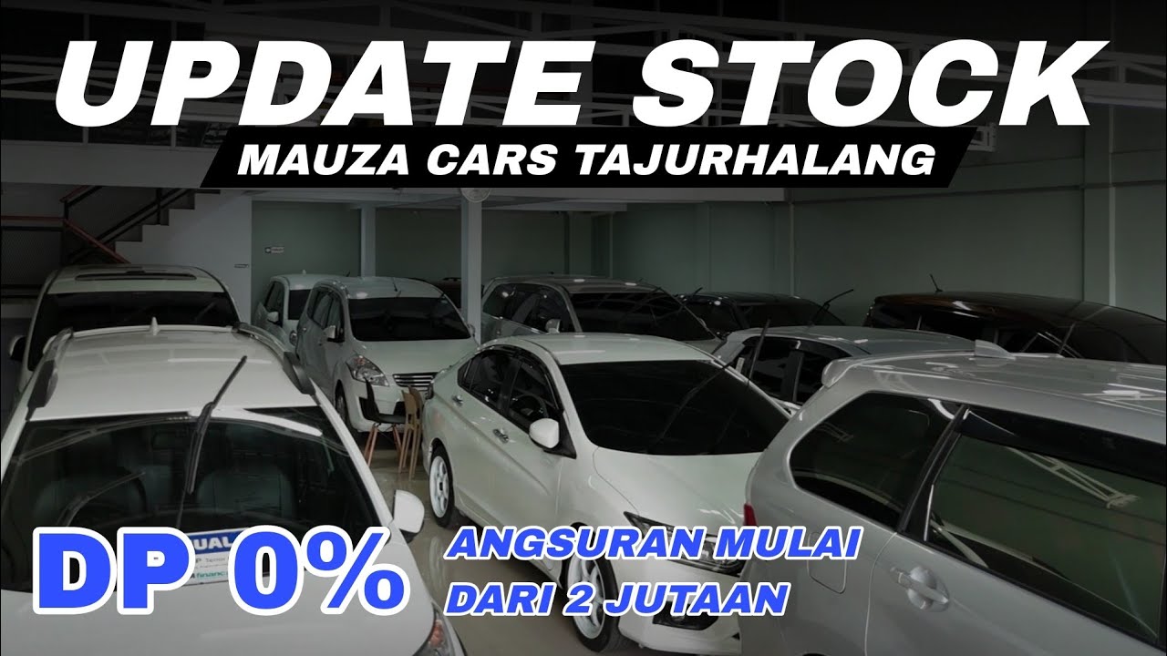 BANYAK BANGET PROMO HARGA CASH!!! UPDATE STOCK MAUZA CARS TAJURHALANG ...