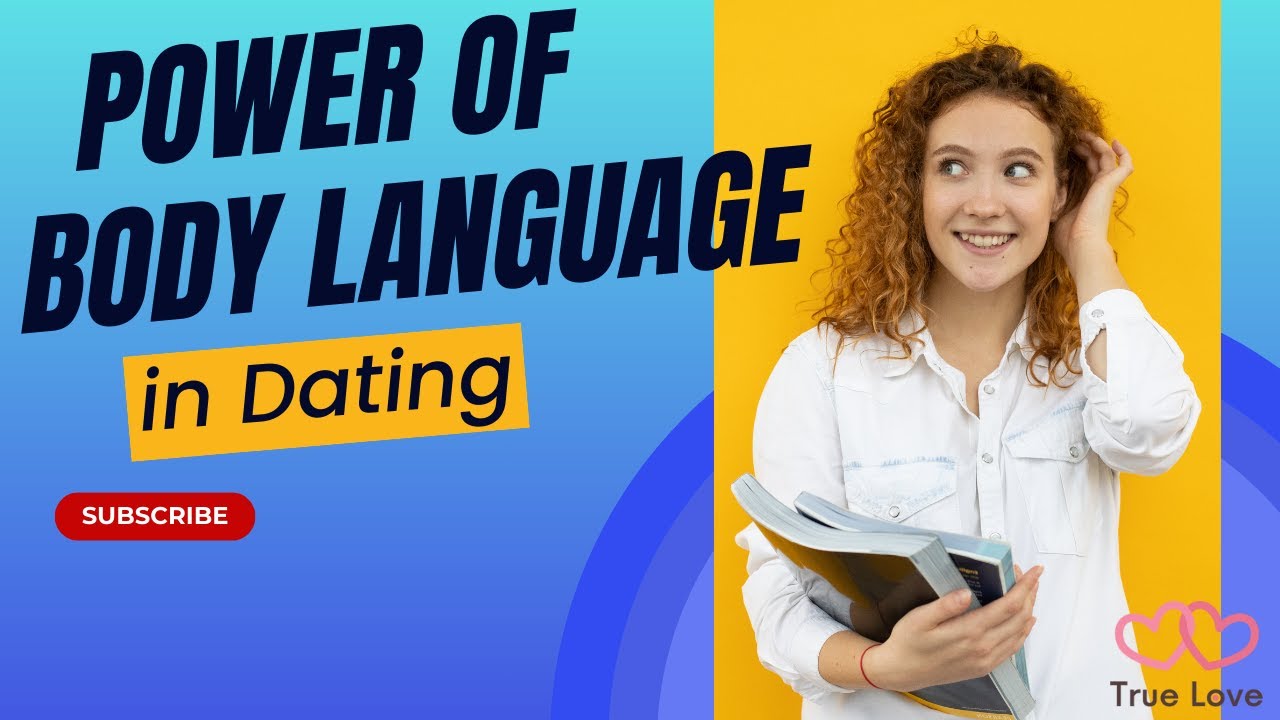 The Power of Body Language in Dating - YouTube