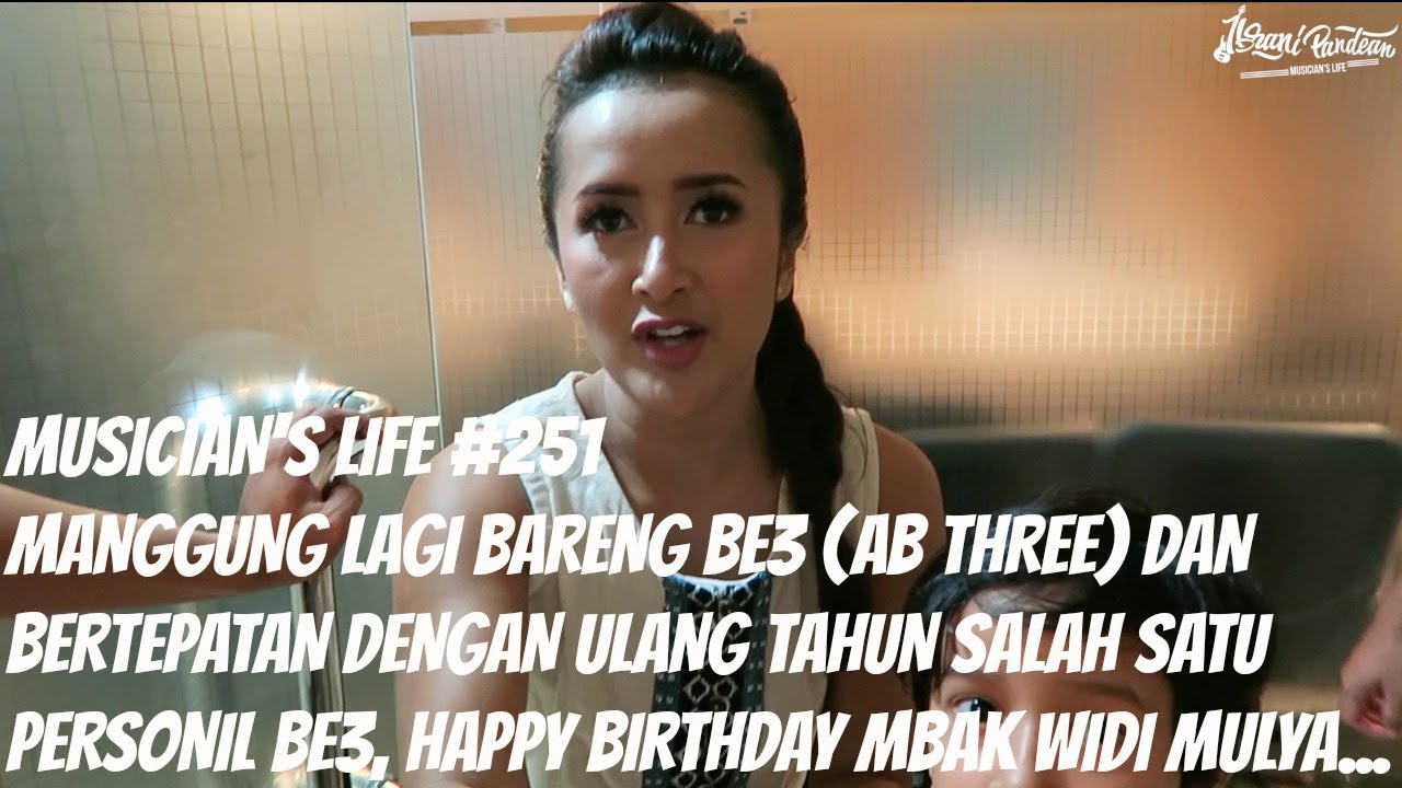 MUSICIAN'S LIFE #251 | MANGGUNG BARENG BE3 (AB THREE) LAGI DAN MBAK ...