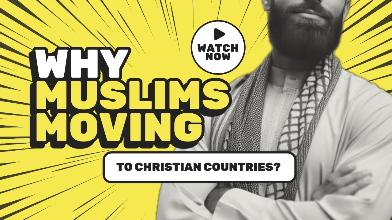 Why Are Muslims Moving to Christian Countries? Understanding Migration ...