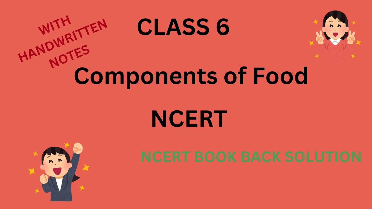 CLASS 6 CHAPTER 1 COMPONENTS OF FOOD (FULL CHAPTER NOTES EXPLANATION ...