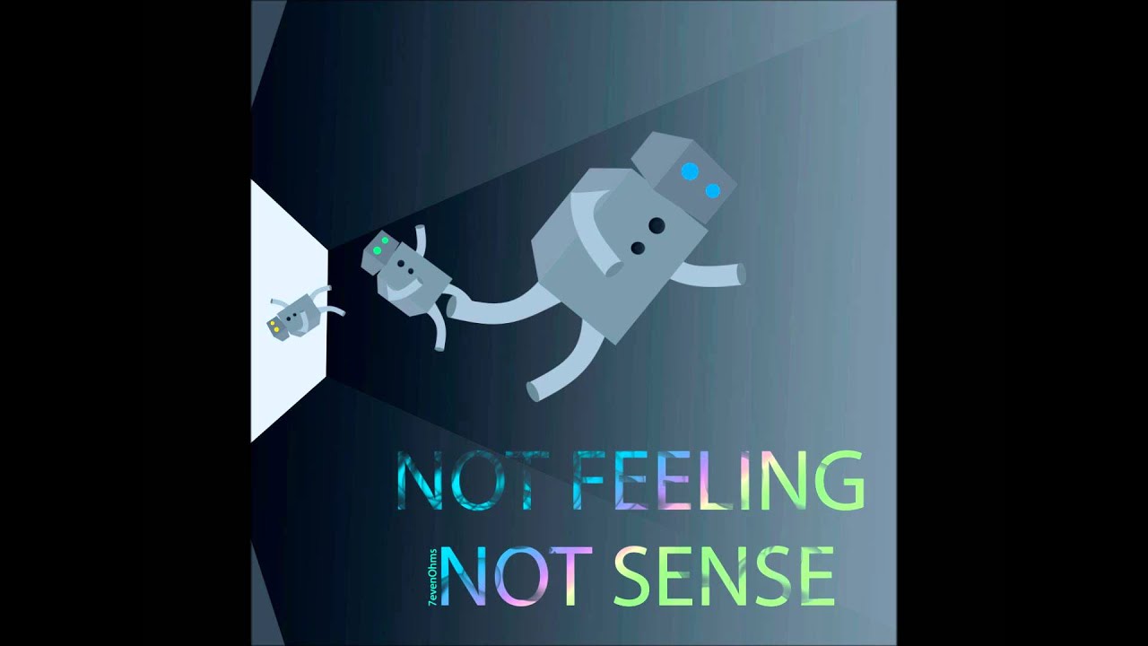 Not Feeling, Not Sense - 7evenOhms - YouTube