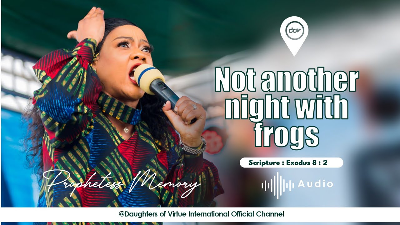 Not another night with frogs - Prophetess Memory Matimbire (audio ...